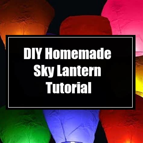 Diy Homemade Sky Lantern Tutorial