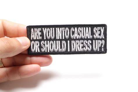 Are You Into Casual Sex Or Should I Dress Up Funny Naughty Patch Iron