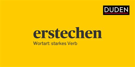 Erstechen Rechtschreibung Bedeutung Definition Herkunft Duden
