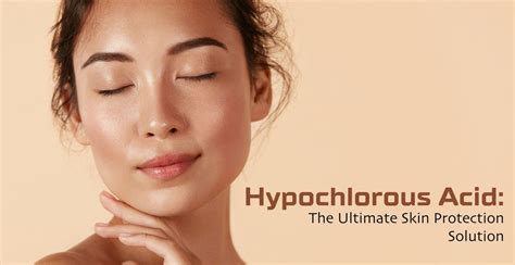 Hypochlorous Acid The Ultimate Skin Protection Solution Clinikally