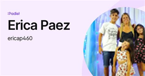 Erica Paez Ericap460 Profile Padlet