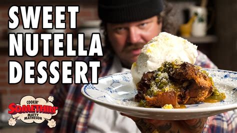 Nutella Bread Pudding Cookin Somethin W Matty Matheson Bread