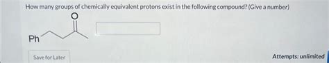 Solved How Many Groups Of Chemically Equivalent Protons