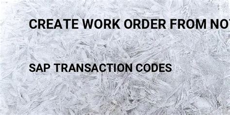 Create Work Order From Notification Tcode In Sap Transaction Codes List