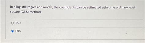Solved In A Logistic Regression Model The Coefficients Can