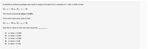 Solved A Statistical Software Package Was Used To Analyze