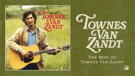 Townes Van Zandt The Best Of Townes Van Zandt Official Full Album