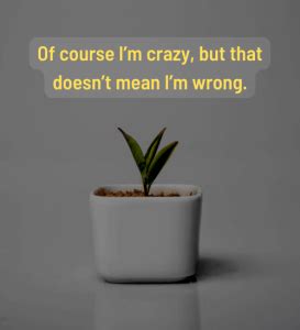 200 Crazy Life Quotes For Those Who Dare Factquotes