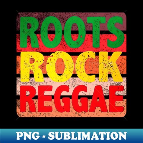 Rootsrockreggae Png Sublimation Digital Download Capture Inspire
