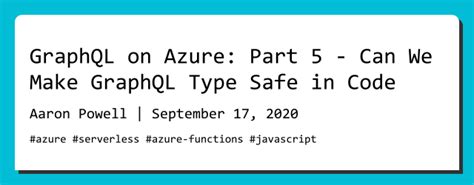 graphql on azure part 5 can we make graphql type safe in code