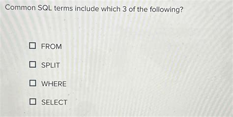Solved Common Sql Terms Include Which 3 ﻿of The