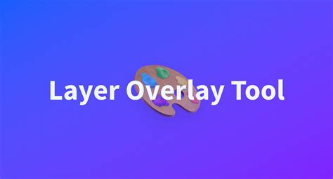 Layer Overlay Tool A Hugging Face Space By Svjack