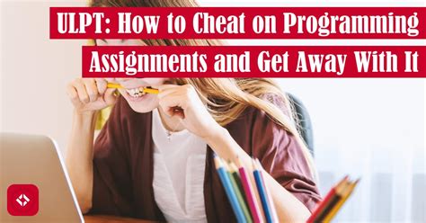 Ulpt How To Cheat On Programming Assignments And Get Away With It The Renegade Coder