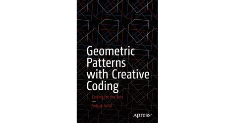 Geometric Patterns With Creative Coding Coding For The Arts Book