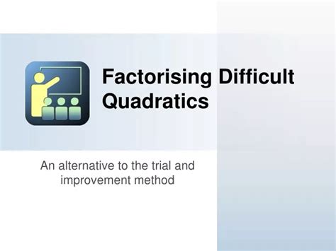 Ppt Mastering Quadratic Factorization Simplifying Difficult