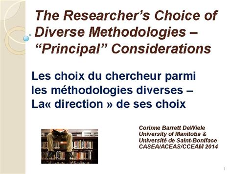 The Researchers Choice Of Diverse Methodologies Principal Considerations
