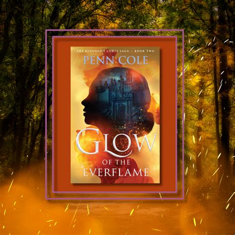 Glow Of The Everflame By Penn Cole The Kindreds Curse Saga Book 2