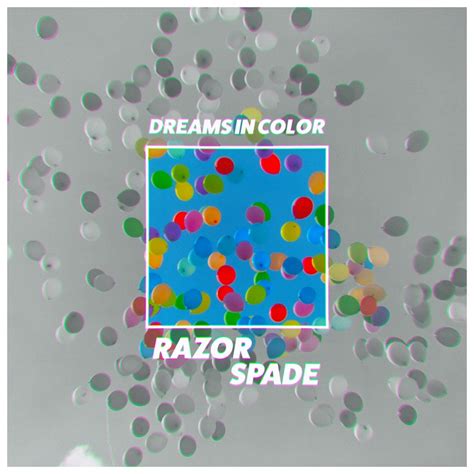 Dreams In Color Razorspade Song Lyrics Music Videos And Concerts