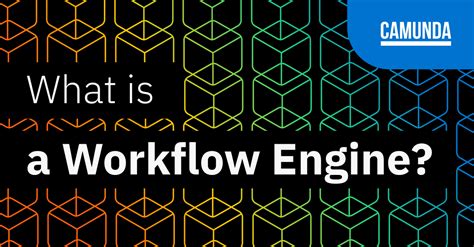 What Is A Workflow Engine Key Benefits Features And Considerations