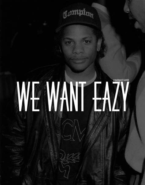 Best Eazy E Quotes Quotesgram