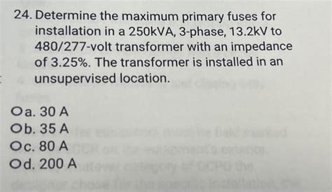 Solved 24 Determine The Maximum Primary Fuses For