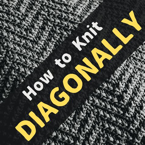 How To Knit Diagonally Guide To Diagonal Bias And Slanted Knitting