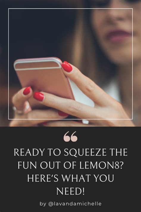 Ready To Squeeze The Fun Out Of Lemon8 Here S What You Need LavandaMichelle