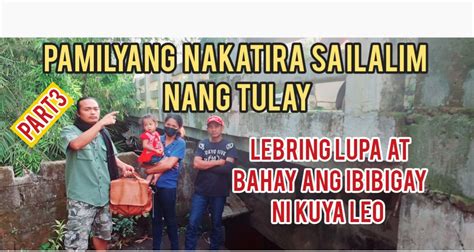 Pamilyang Nakatira Sa Ilalim Ng Tulay Part3 Lebreng Lupa At Pabahay Ibibigay Ni Kuya Leo
