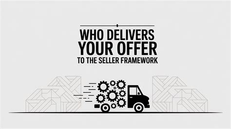 Who Delivers Your Offer To The Seller Framework