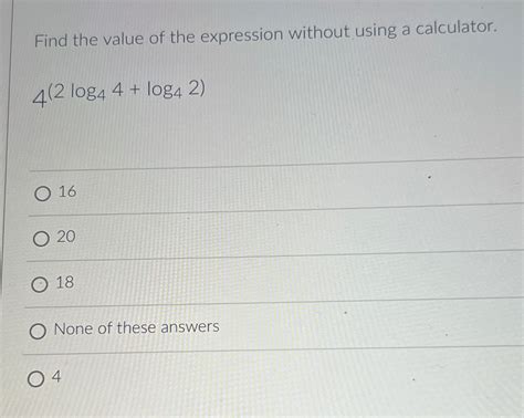 Solved Find The Value Of The Expression Without Using A