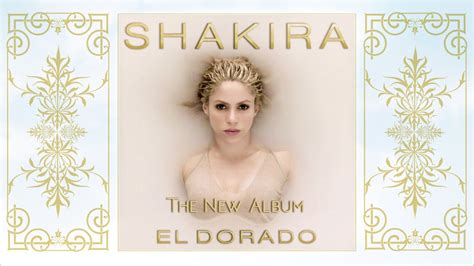 Shakira El Dorado Album Available Now Youtube